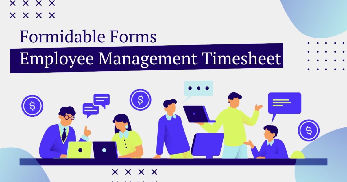 EMPLOYEE MANAGEMENT TIMESHEET SYSTEM IN FORMIDABLE FORMS - Desol Int
