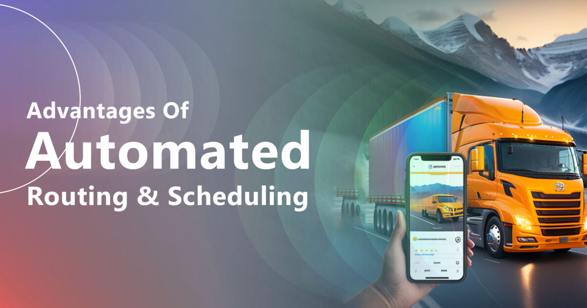 The Advantages of Automated Routing and Scheduling for Fleet Management - Desol Int